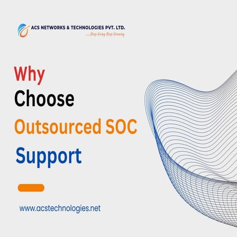 Outsourced SOC Support by ACS Networks & Technologies | PPT