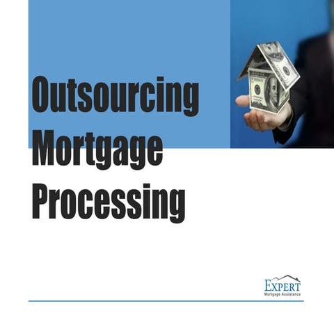 Outsourcing mortgage processing | PPTX