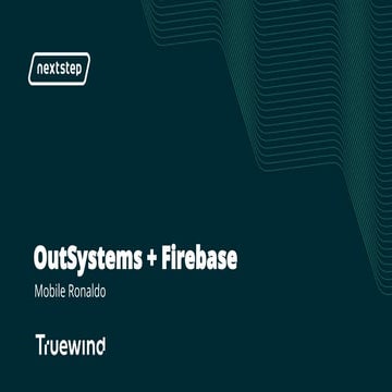 Outsystems + Firebase = Mobile Ronaldo | PDF