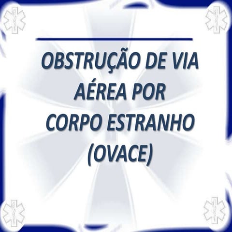 AULA OVACE. DESOBISTRUÇÃO DE VIAS ÁEREAS. | PPT