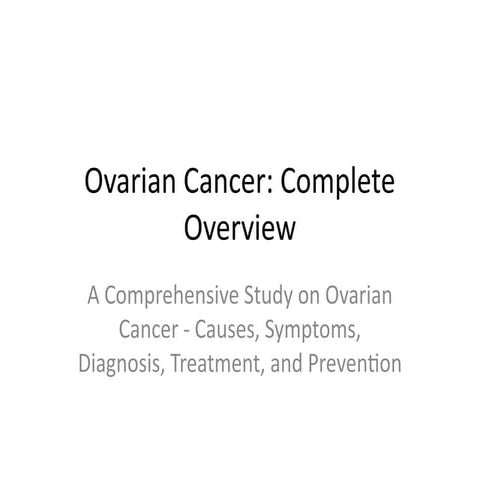 Ovarian_Cancer_A Comprehensive study on ovarian cancer | PPTX