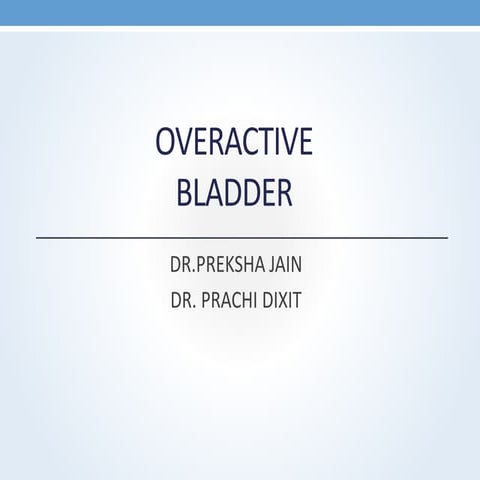 Overactive bladder | PPTX