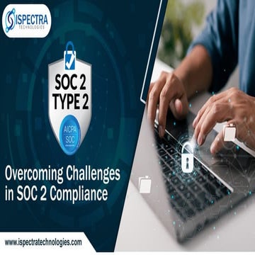 Overcoming Challenges in SOC 2 Compliance | PPT