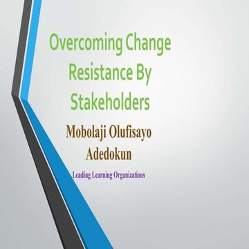 Overcoming change resistance by stakeholders | PPTX