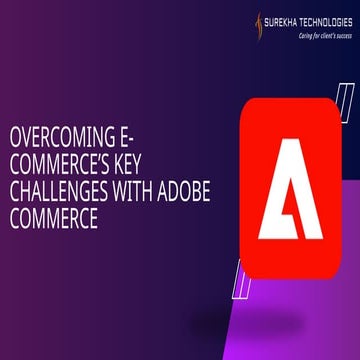 Overcoming E-Commerce’s Key Challenges with Adobe Commerce.pptx