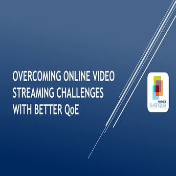 Overcoming online video streaming challenges with better Quality-of ...