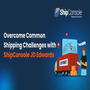 Overcoming Shipping Challenges with ShipConsole's JD EDWARDS | PDF