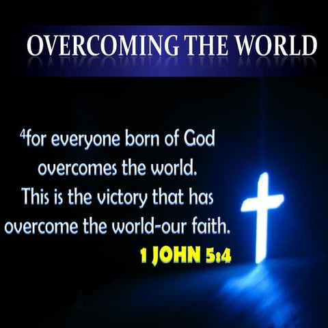 Overcoming the world | PPT