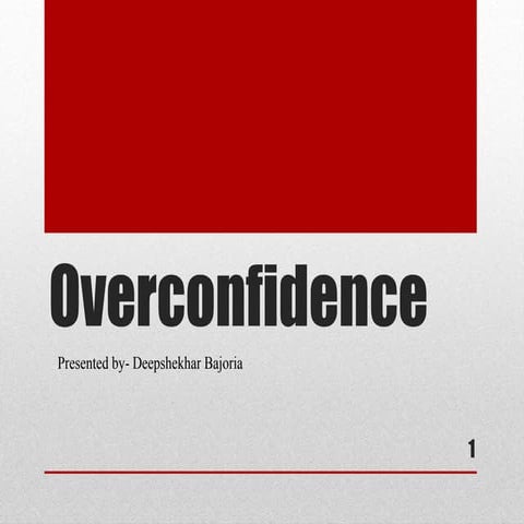 Overconfidence by Deepshekhar | PPTX