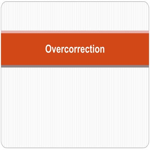 Overcorrection | PPTX