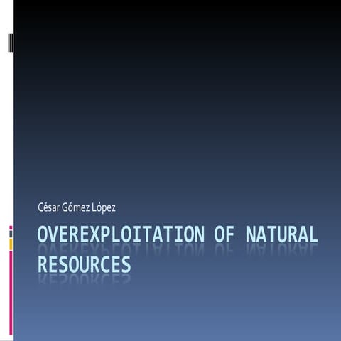 Ove Rexploitation Of Natural Resources | PPT