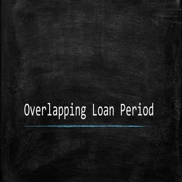 Overlapping loan period | PPTX
