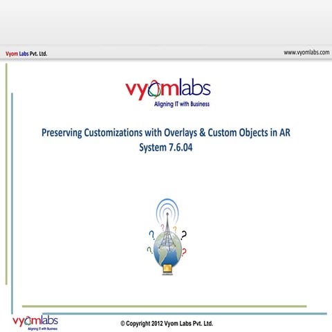 Preserving Customizations with Overlays & Custom Objects in AR System 7 ...