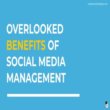 Overlooked Benefits of Social Media Management | PPT