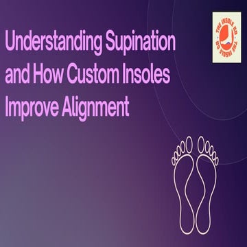 Understanding Supination and Benefits of Custom Insoles for Foot ...