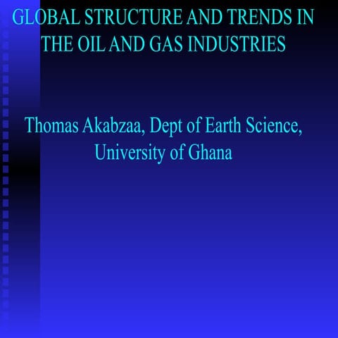 Overview Of The Structure And Trends In The Global Petroleum Industry | PPT
