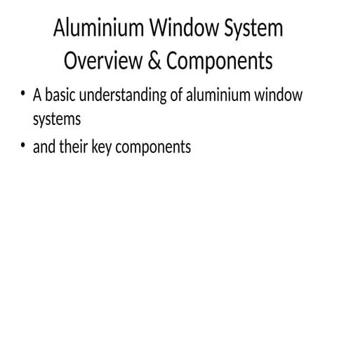 Overview_and_Components_of_Aluminium_Window_System.pptx