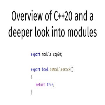Overview of C++20 and a deeper look into modules | PPT