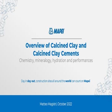 Overview of calcined clay and calcined clay cements_M.Magistri_Mapei Italy.pptx