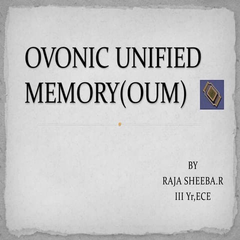 Ovonic unified memory(oum) | PPTX