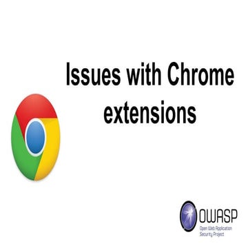 Issues with chrome extensions presentation (OWASP Ukraine 2018) | PDF