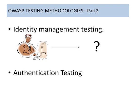 Owasp Methodologies Of Security Testing Part1 Ppt