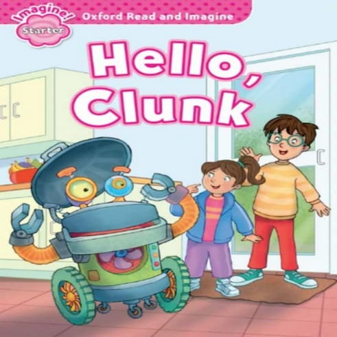 Oxford Read and Imagine Starter - Hello, Clunk.pdf