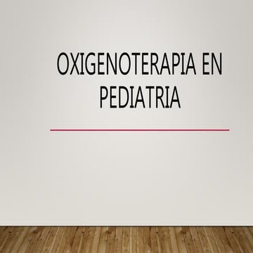 OXIGENOTERAPIA_PACIENTE_PEDIATRICO.pptxs | PPTX