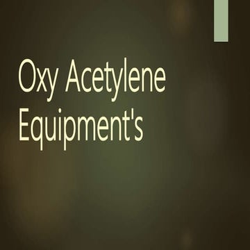 Oxy acetylene equipmentz | PPTX
