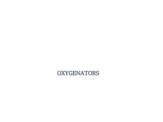 Oxygenators | PPTX | Lung and Respiratory Health | Diseases and Conditions