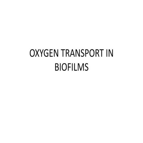 OXYGEN TRANSPORT IN BIOFILMS.pptx