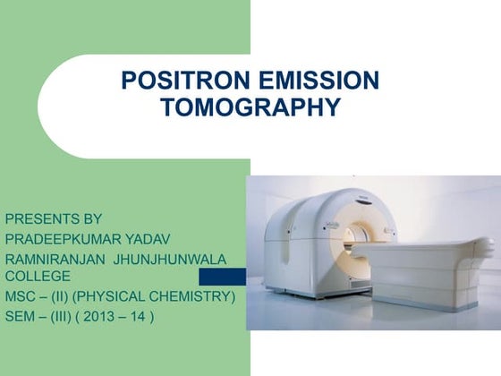 Positron Emissions Tomography (PET SCAN) | PPT