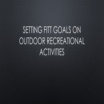 FITT PRINCIPLE AND OUTDOOR RECREATIONAL ACTIVITIES | PPTX