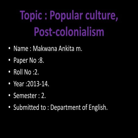 P 8 popular culture ans post-colonialism | PPTX