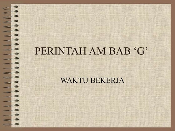 PERINTAH AM BAB G : Waktu bekerja & lebih masa | PPTX