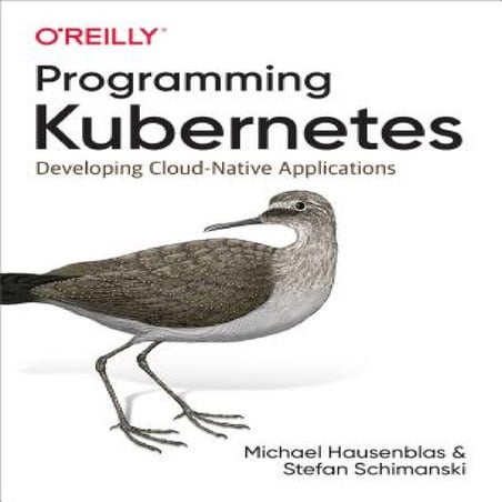 (P.D.F. FILE) Programming Kubernetes: Developing Cloud-Native ...