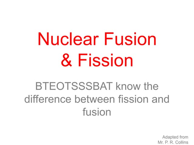 Fission and fusion | PPT