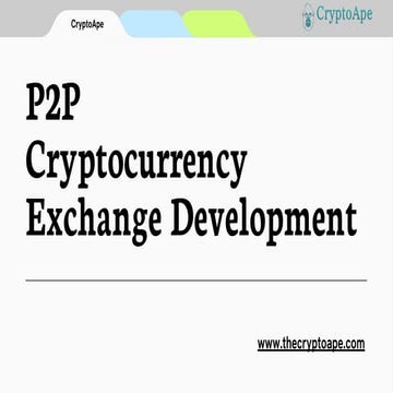P2P Cryptocurrency Exchange Development Company - CryptoApe.pdf