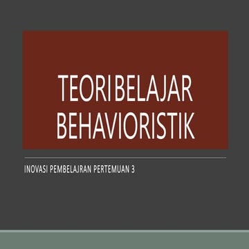 P3_TEORI BELAJAR BEHAVIORISTIK.pptx