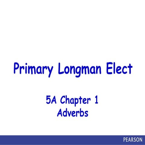 Adverbs of manner Longman Elect 6B Chapter 5 | PPT