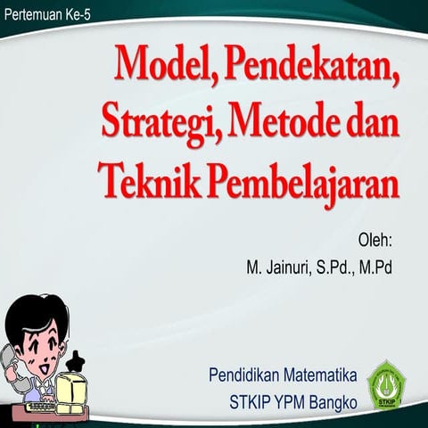P5 model, pendekatan, strategi, metode&teknik pemb. | PDF