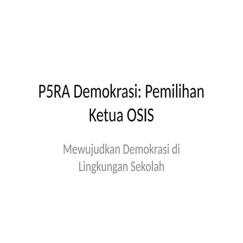 P5RA_Demokrasi_Pemilihan_Ketua_OSIS.pptx