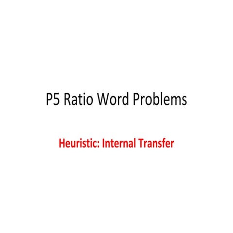 P5 ratio word problems (internal transfer) | PPT