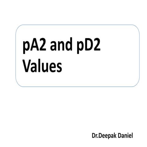 pA2 value, Schild plot and pD2 values- applications in pharmacology | PPTX