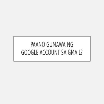 Paano-gumawa-ng-GMAIL.pptx