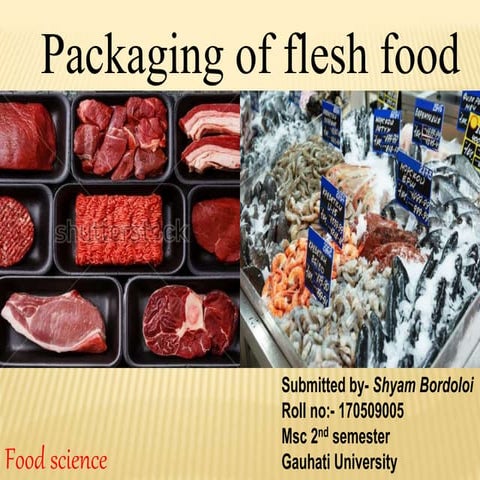 Pacakaging of flesh foods | PPT