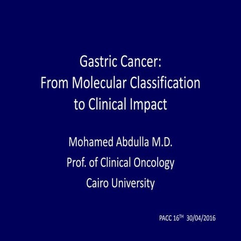 Gastric cancer: From Molecular Classification to Clinical Impact | PPTX