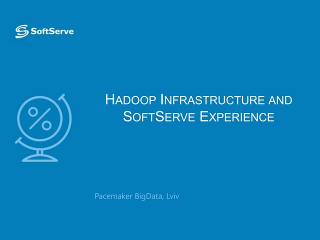 Hadoop Infrastructure And Softserve Experience By Vitaliy Bashun Data Architect Pptx Cloud