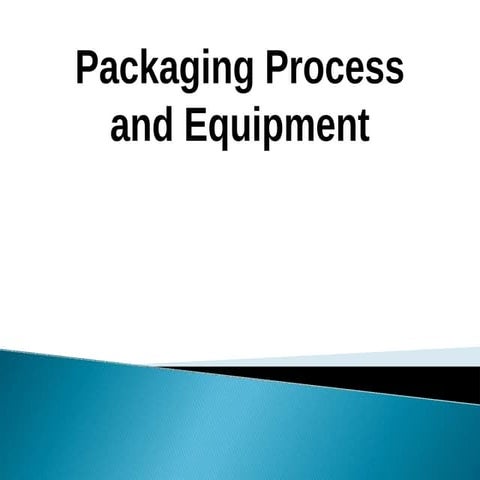 packaging process machineries and equipments | PPT