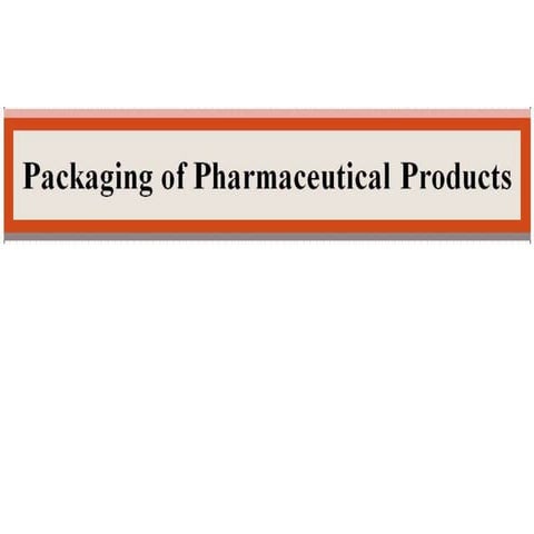 Packaging of pharmaceutical products module 5 | PPT